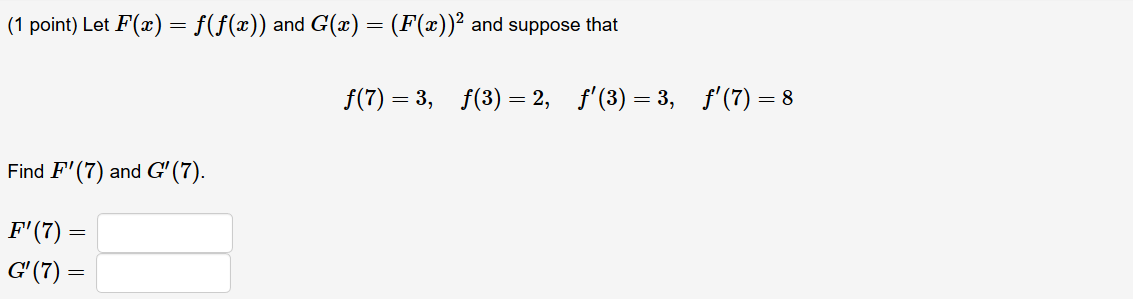 Solved (1 point) Let F(x) = f(f(x)) and G(x) = (F(x))2 and | Chegg.com