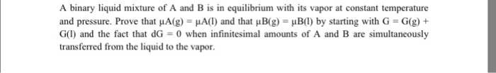 Solved A binary liquid mixture of A and B is in equilibrium | Chegg.com