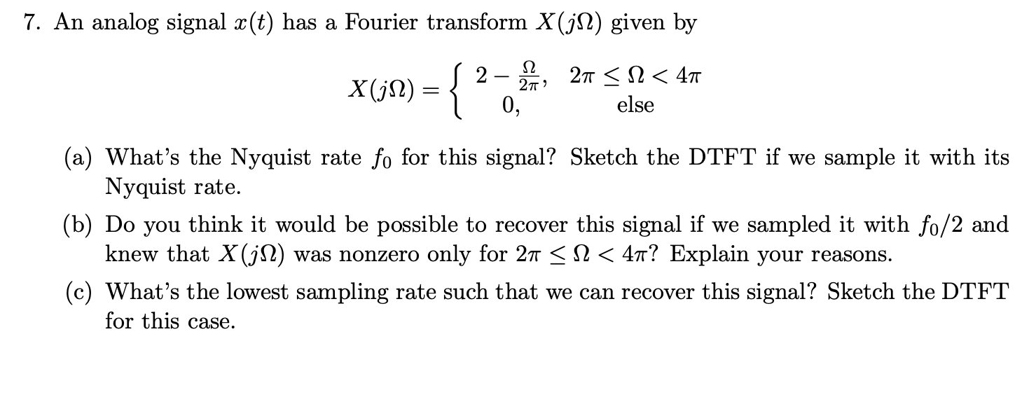 Solved 7. An analog signal x(t) has a Fourier transform | Chegg.com