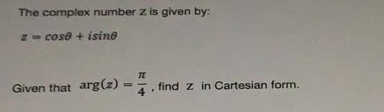 Solved The complex number z is given by: 2 = cose + isine TI | Chegg.com