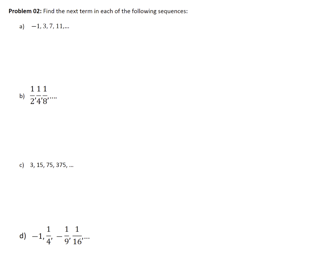 Solved Problem 02: Find the next term in each of the | Chegg.com
