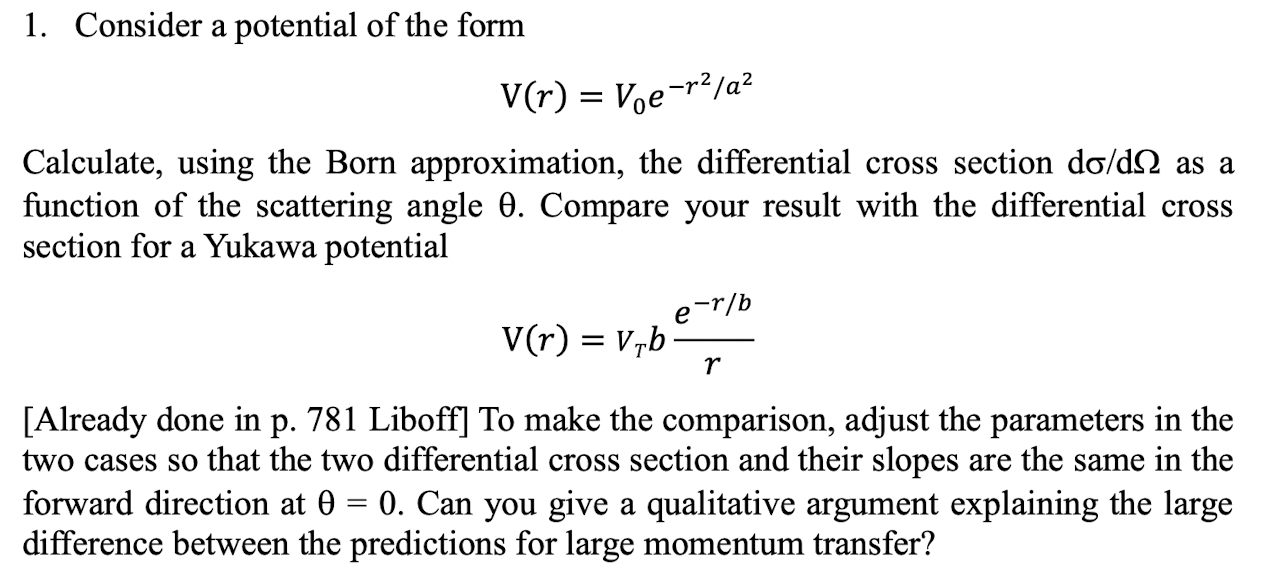 Solved 1. Consider a potential of the form V(r)=V0e−r2/a2 | Chegg.com