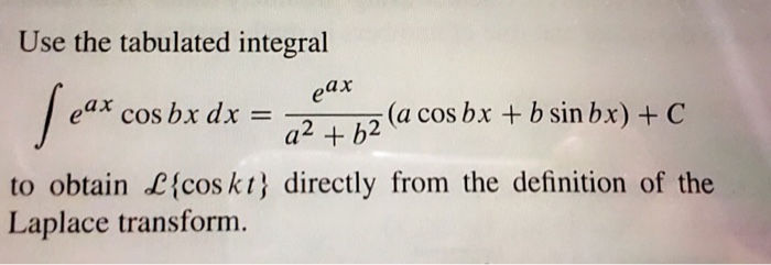 Solved Use the tabulated integral ax eax cos bx dx = (a cos | Chegg.com