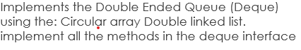 Implements the Double Ended Queue (Deque) using the: | Chegg.com