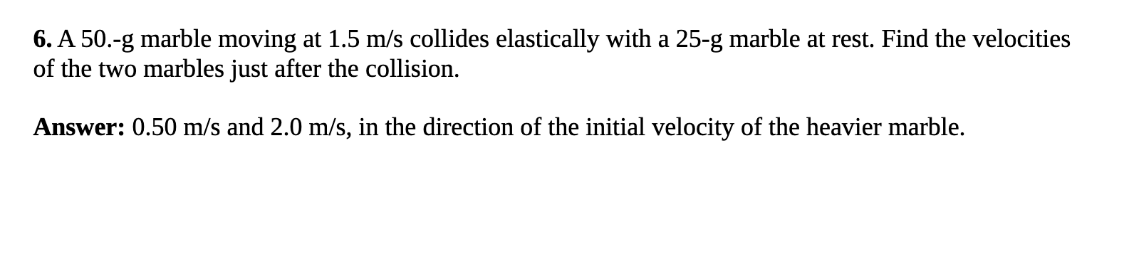 Solved 6. A 50 .-g marble moving at 1.5 m/s collides | Chegg.com