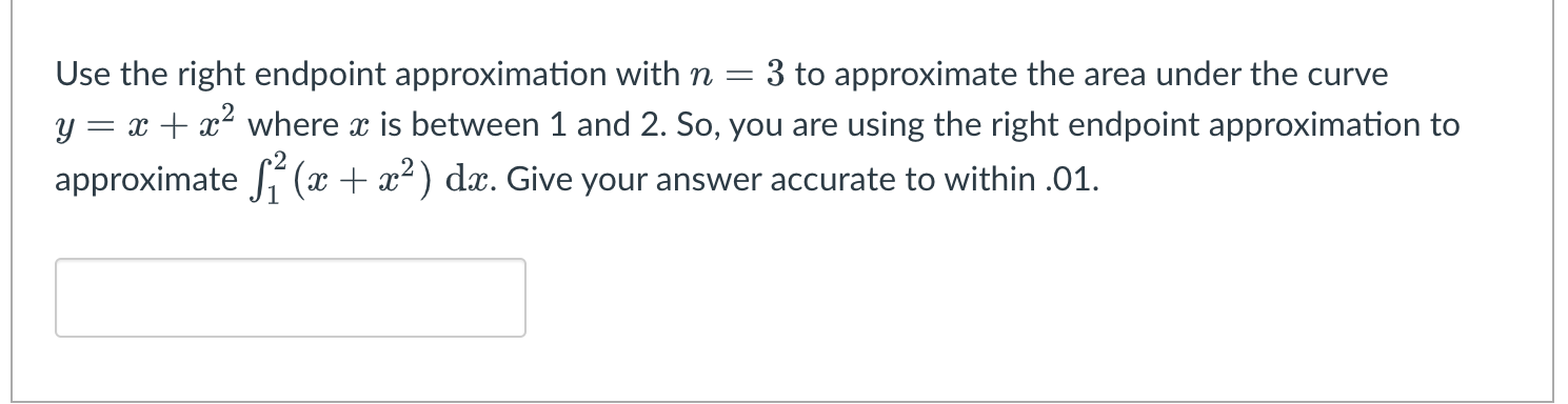 Solved Use the right endpoint approximation with n=3 to | Chegg.com