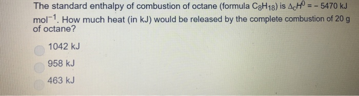 Solved The standard enthalpy of combustion of octane | Chegg.com