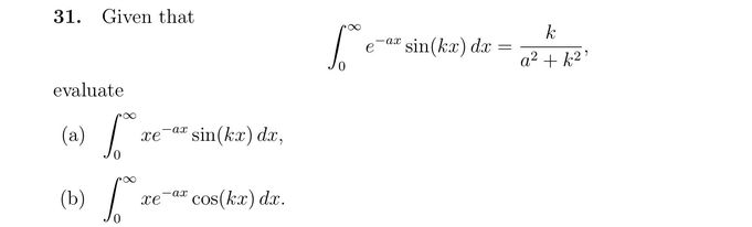 Solved 31. Given that ∫0∞e−axsin(kx)dx=a2+k2k evaluate (a) | Chegg.com