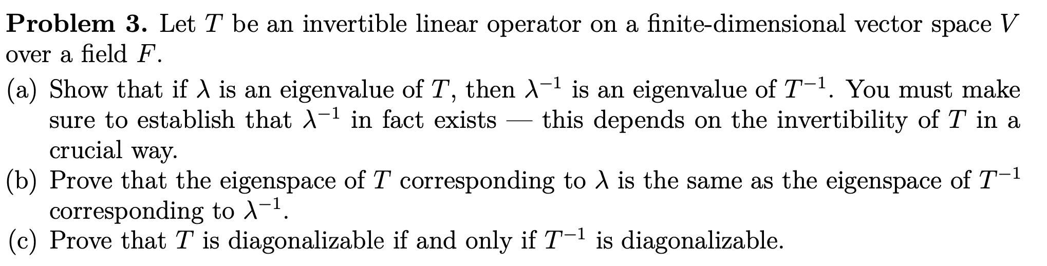 Solved Problem 3. Let T be an invertible linear operator on | Chegg.com