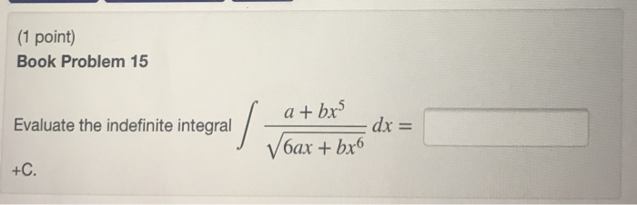 Solved (1 point) Book Problem 15 Evaluate the indefinite | Chegg.com