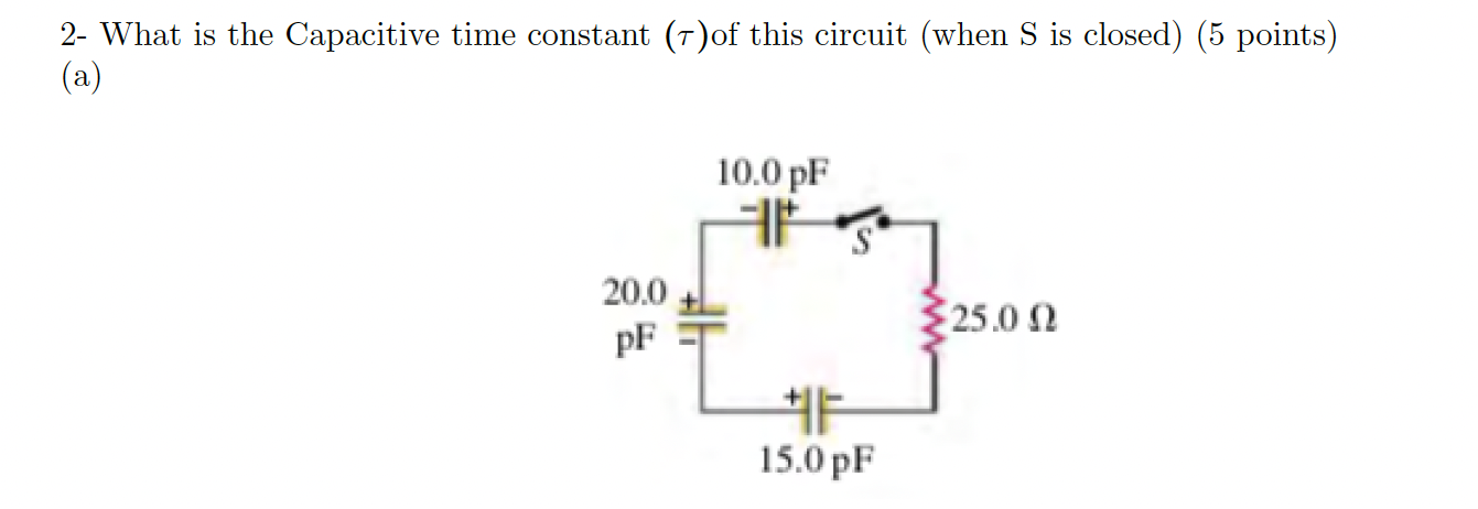 Solved 2- What is the Capacitive time constant (τ) of this | Chegg.com