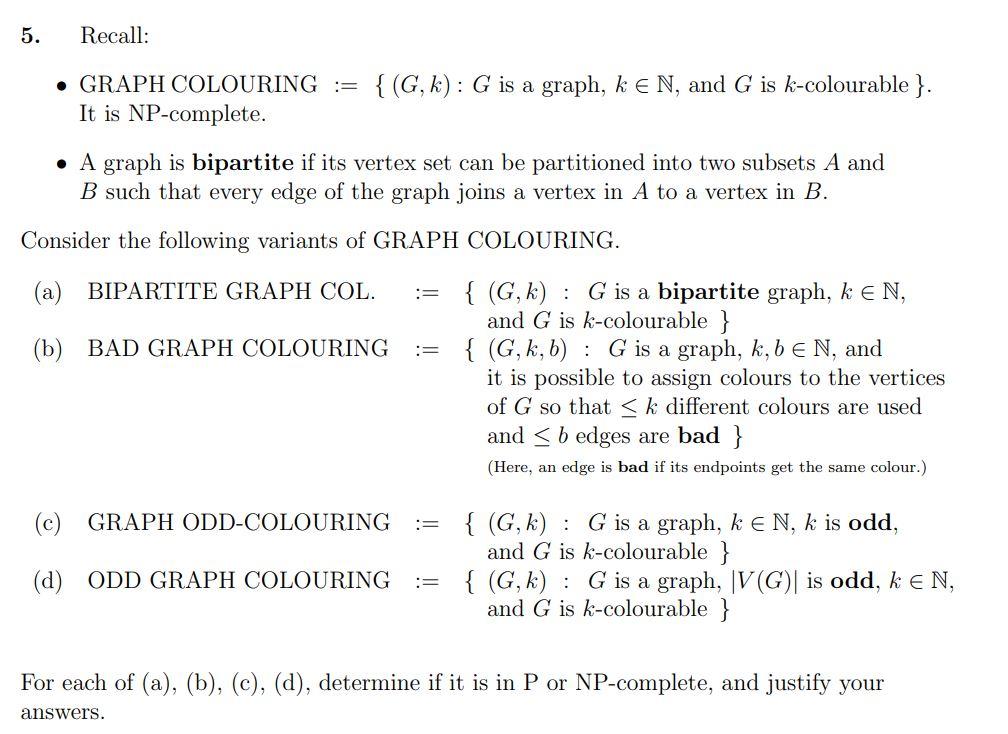 Solved 5. Recall: - GRAPH COLOURING := {(G,k):G is a graph, | Chegg.com