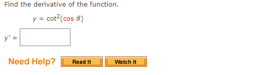 Solved Find the derivative of the function. y=cot2(cosθ) y′= | Chegg.com