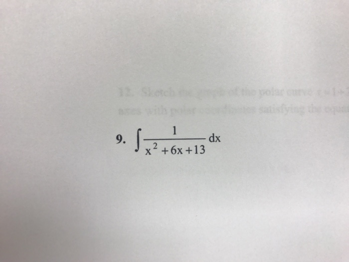 Solved integral 1/x^2 + 6x + 13 dx | Chegg.com