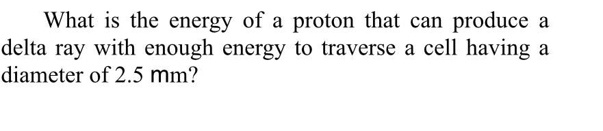 Solved What is the energy of a proton that can produce a | Chegg.com