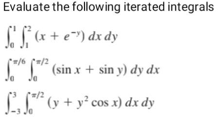 Solved Evaluate the following iterated integrals SS (x + | Chegg.com