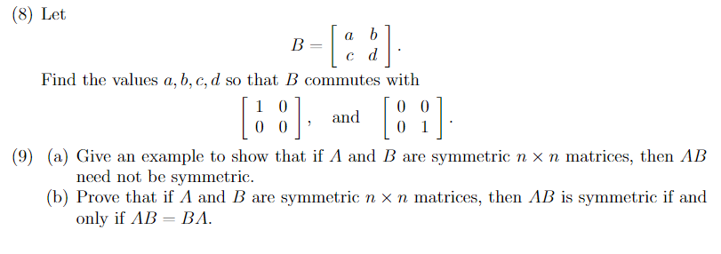 Solved (8) Let B=[acbd] Find the values a,b,c,d so that B | Chegg.com