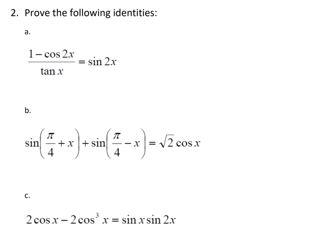 Solved 2. Prove the following identities: a. 1- cos 2x = sin | Chegg.com
