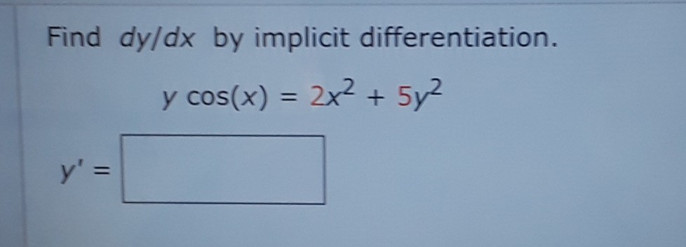 Solved Find dy/dx by implicit differentiation. y cos(x) = | Chegg.com