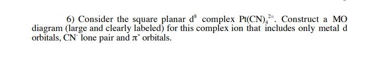 Solved 6) Consider the square planar de complex Pt(CN).-. | Chegg.com