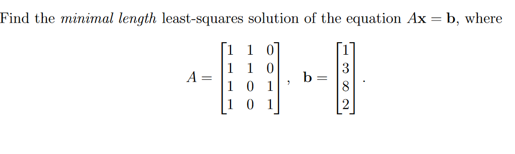 Solved Find the minimal length least-squares solution of the | Chegg.com