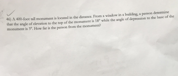 Solved 46) A 400-foot tall monument is located in the | Chegg.com