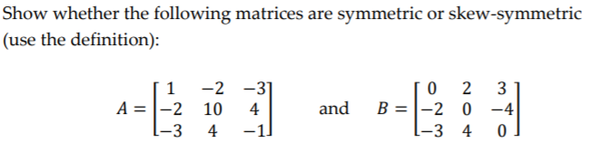 Solved Show whether the following matrices are symmetric or | Chegg.com