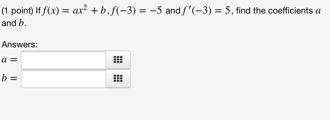 Solved (1 point) If f(x) = ax2 + b,f(-3) = -5 and f'(-3) = | Chegg.com