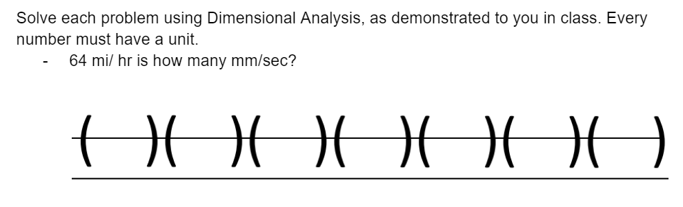 Solved Solve each problem using Dimensional Analysis, as | Chegg.com