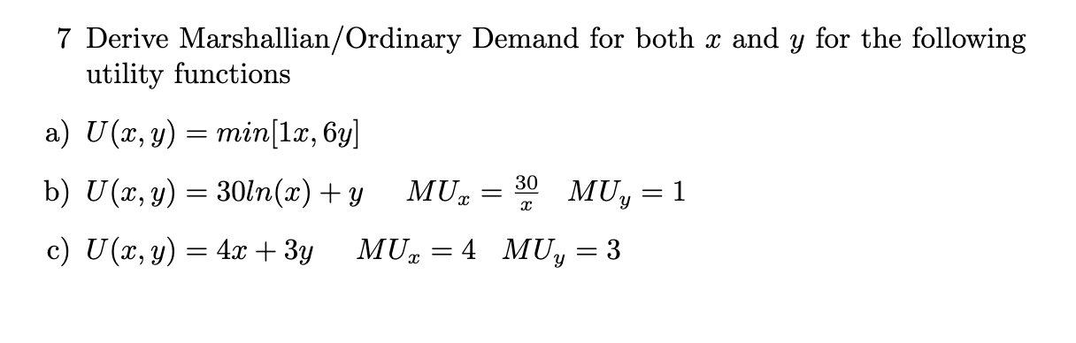 Solved 7 Derive Marshallian/Ordinary Demand for both x and y | Chegg.com