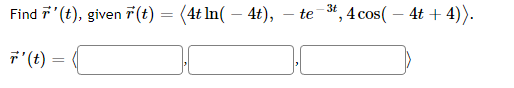 Solved Find r′(t), given r(t)= 4t+2−5,−5t3−4t2,2t2−36t | Chegg.com