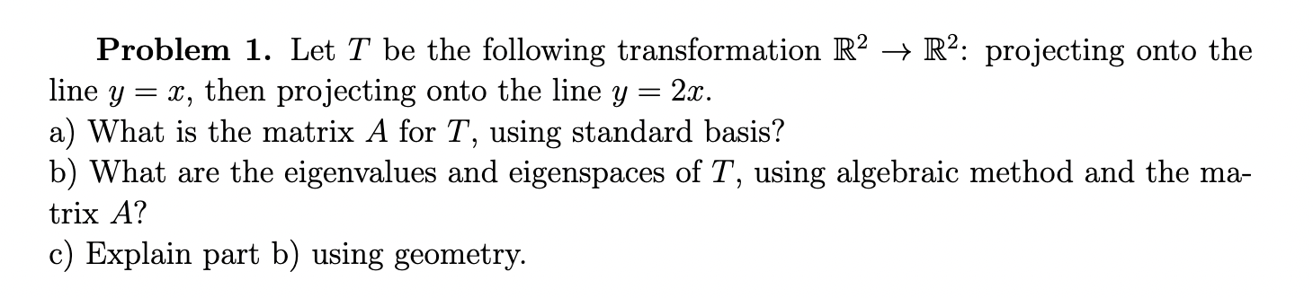 Solved Problem 1. Let T be the following transformation | Chegg.com