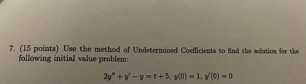 Solved 7. (15 points) Use the method of Undetermined | Chegg.com
