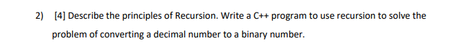 Solved 2) [4] Describe the principles of Recursion. Write a | Chegg.com