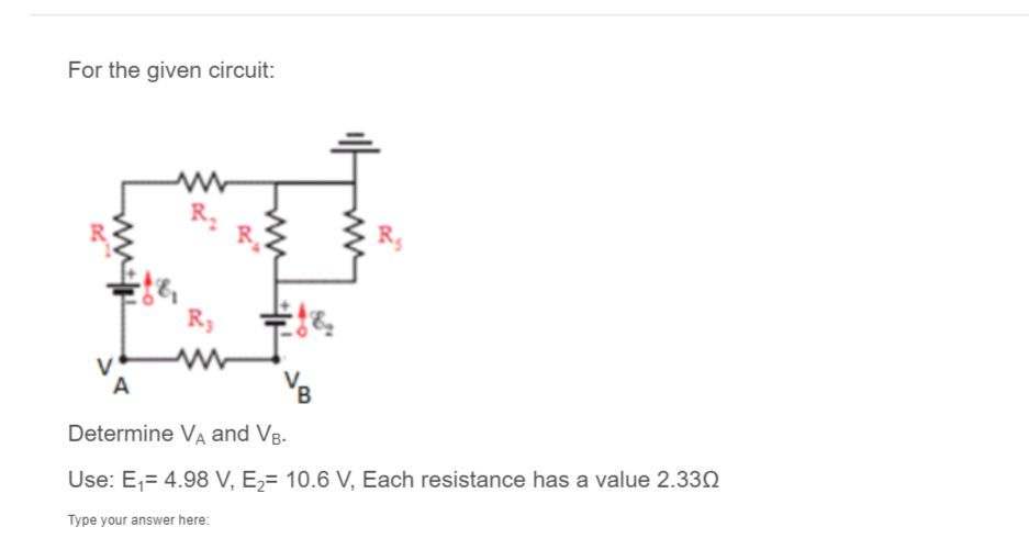 Solved For the given circuit: Determine VA and VB. Use: | Chegg.com
