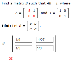 Solved Find a matrix B such that AB = I, where -=[] and 1= | Chegg.com
