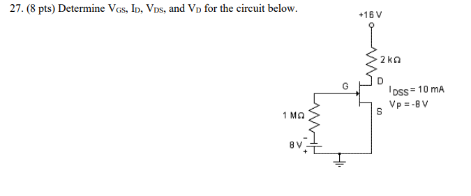 Solved 27. (8 pts) Determine VGS,ID,VDS, and VD for the | Chegg.com