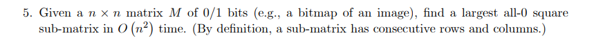 Solved Given a n x n matrix M of 0/1 bits (e.g., a bitmap of | Chegg.com