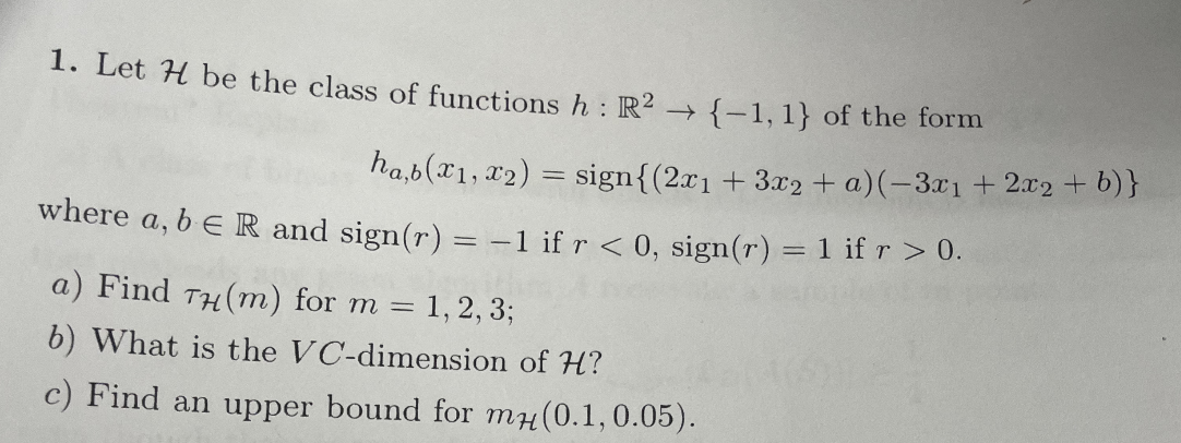 Solved 1. Let H be the class of functions h:R2→{−1,1} of the | Chegg.com