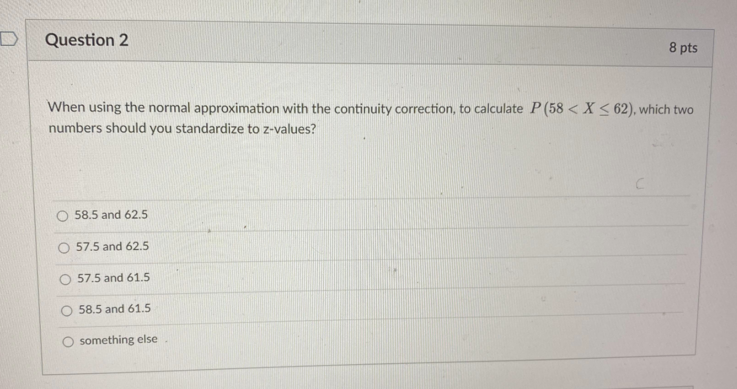 Solved Question 2 8 pts When using the normal approximation | Chegg.com