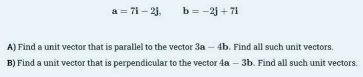 Solved a=7i−2j,b=−2j+7i A) Find a unit vector that is | Chegg.com