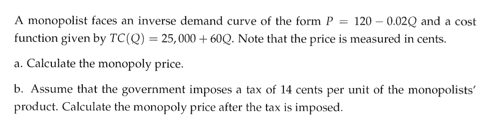 Solved A monopolist faces an inverse demand curve of the | Chegg.com