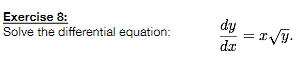Solved Exercise 8:Solve the differential equation:dydx=xy2 | Chegg.com