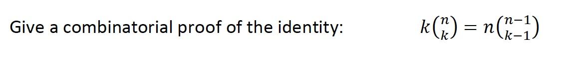 Solved Give a combinatorial proof of the identity: k(2) = | Chegg.com