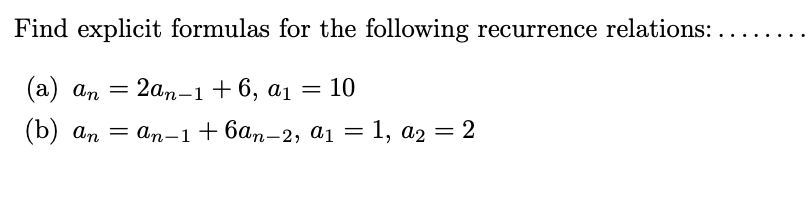 Solved Find explicit formulas for the following recurrence | Chegg.com