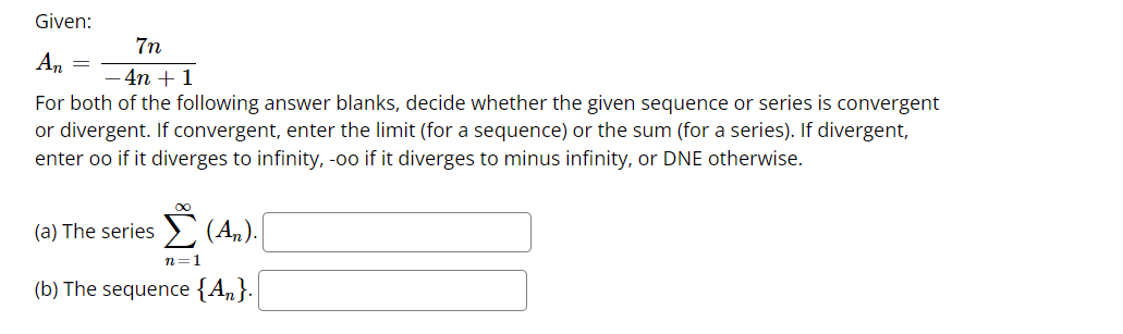 Solved Given: 7n An = -4n +1 For both of the following | Chegg.com