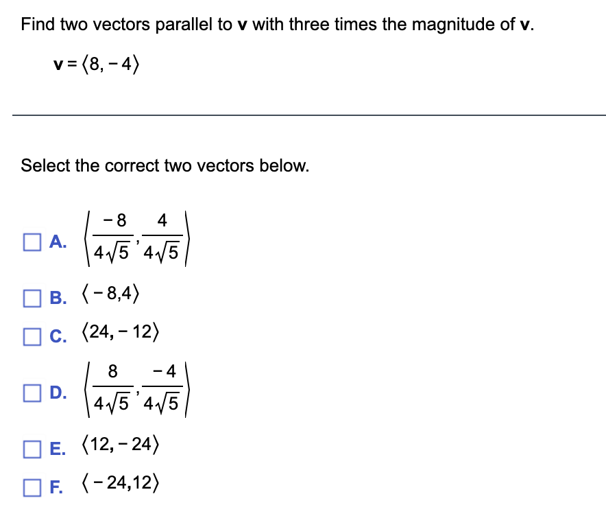 Solved Find Two Vectors Parallel To V With Three Times The