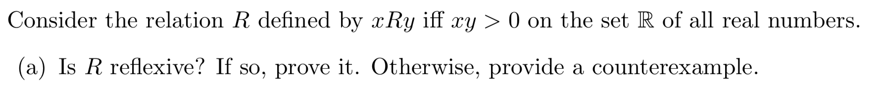 Solved Consider the relation R defined by XRy iff xy > 0 on | Chegg.com