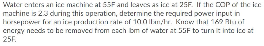 Solved Water enters an ice machine at 55F and leaves as ice | Chegg.com