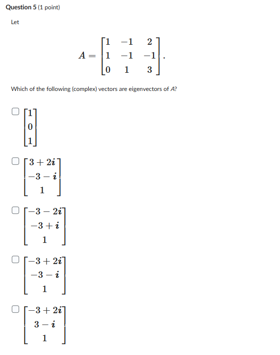Solved Question 5 (1 point) Let A=⎣⎡110−1−112−13⎦⎤ Which of | Chegg.com